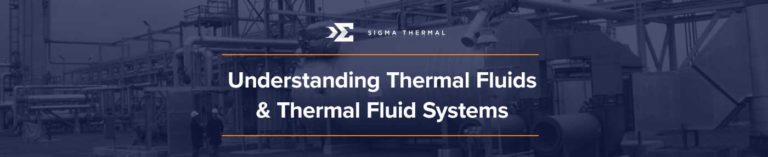 Understand Thermal Fluids & Thermal Fluid Systems | Sigma Thermal